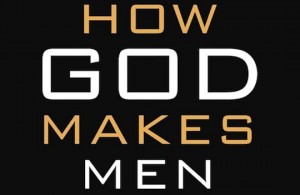 Review: "How God Makes Men" by Patrick Morley | Leary Gates | Venture coach